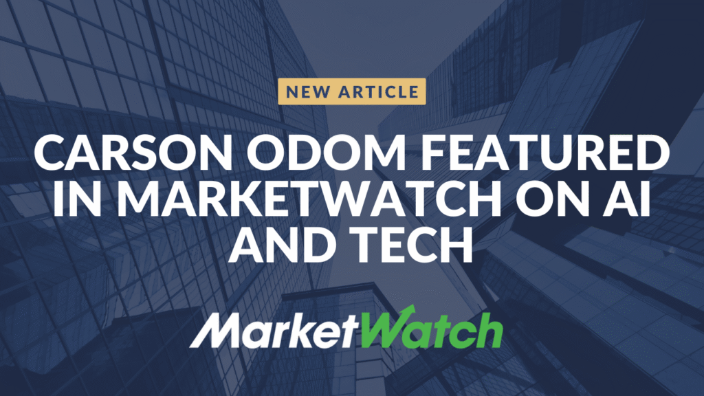 Carson Odom Featured in MarketWatch on AI and Tech - David Adams Wealth ...